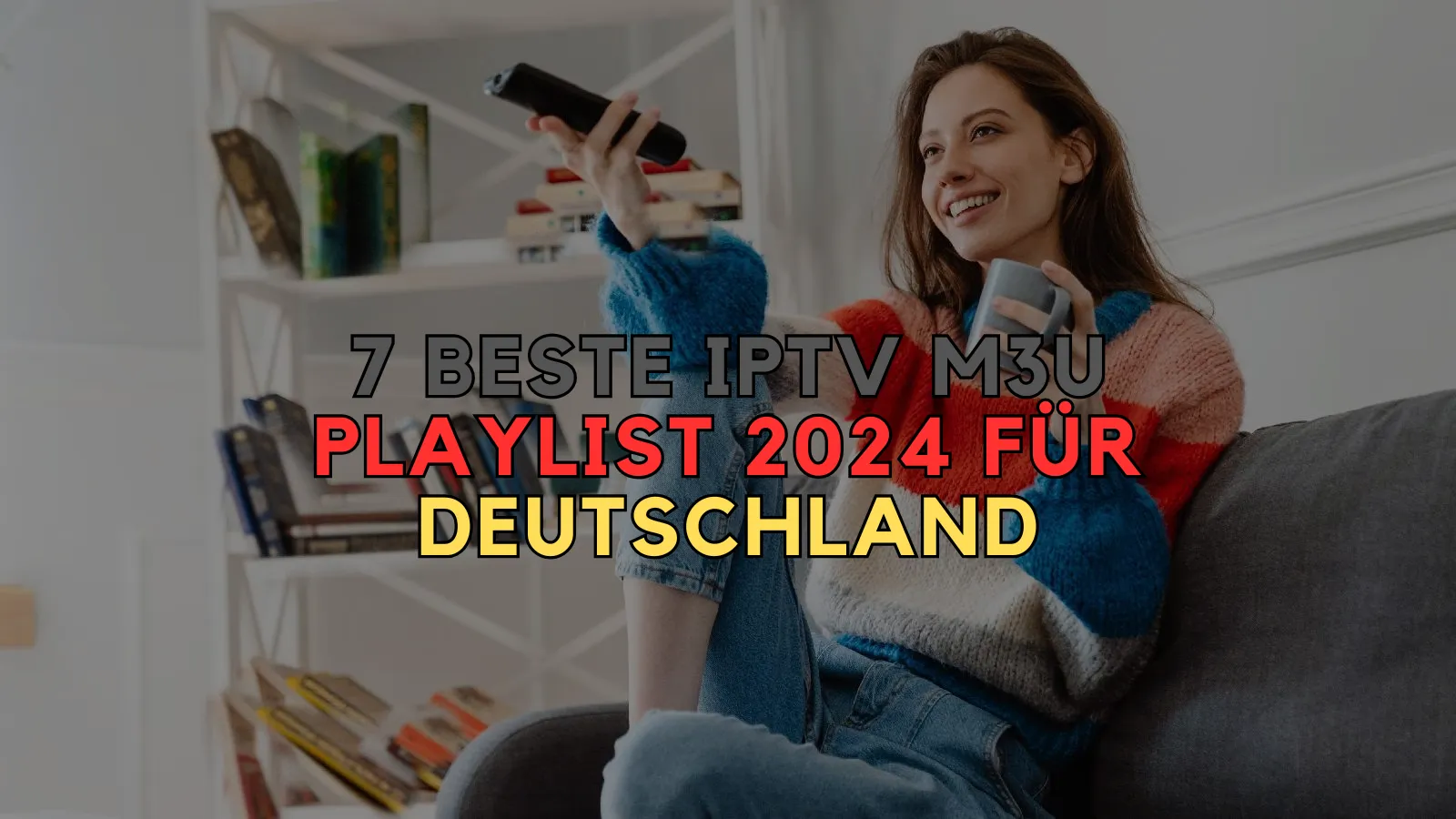 7 Beste IPTV M3U Playlist 2024 für Deutschland